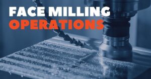 Face Milling: Everything You Need to Know | AT-Machining
